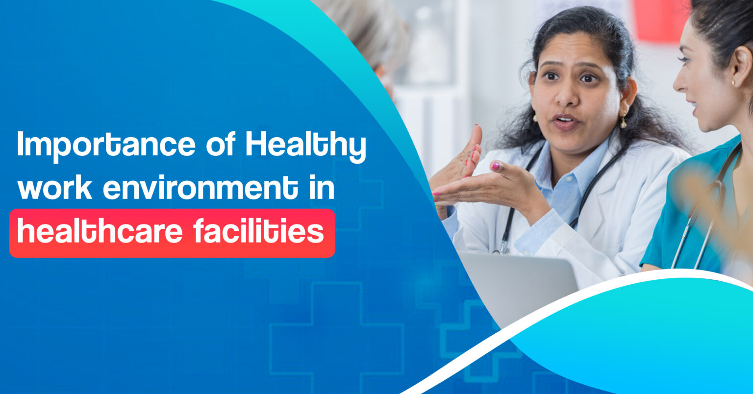 How healthcare facilities can achieve a “Healthy” work environment