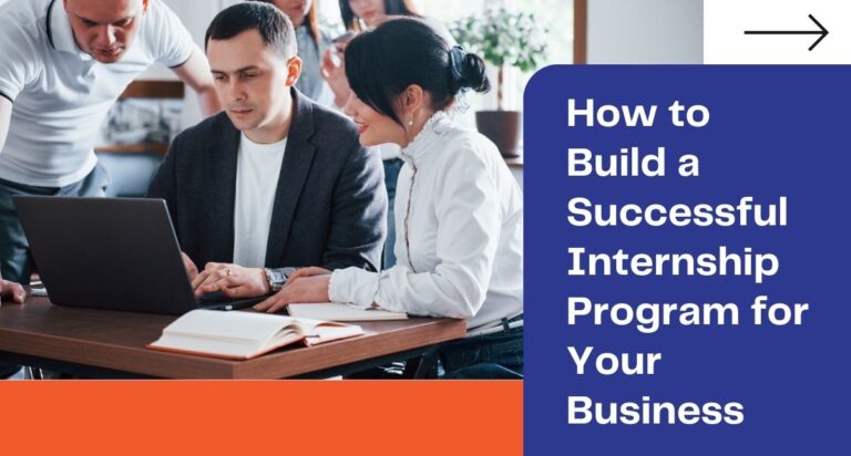 How to Build a Successful Internship Program for Your Business
