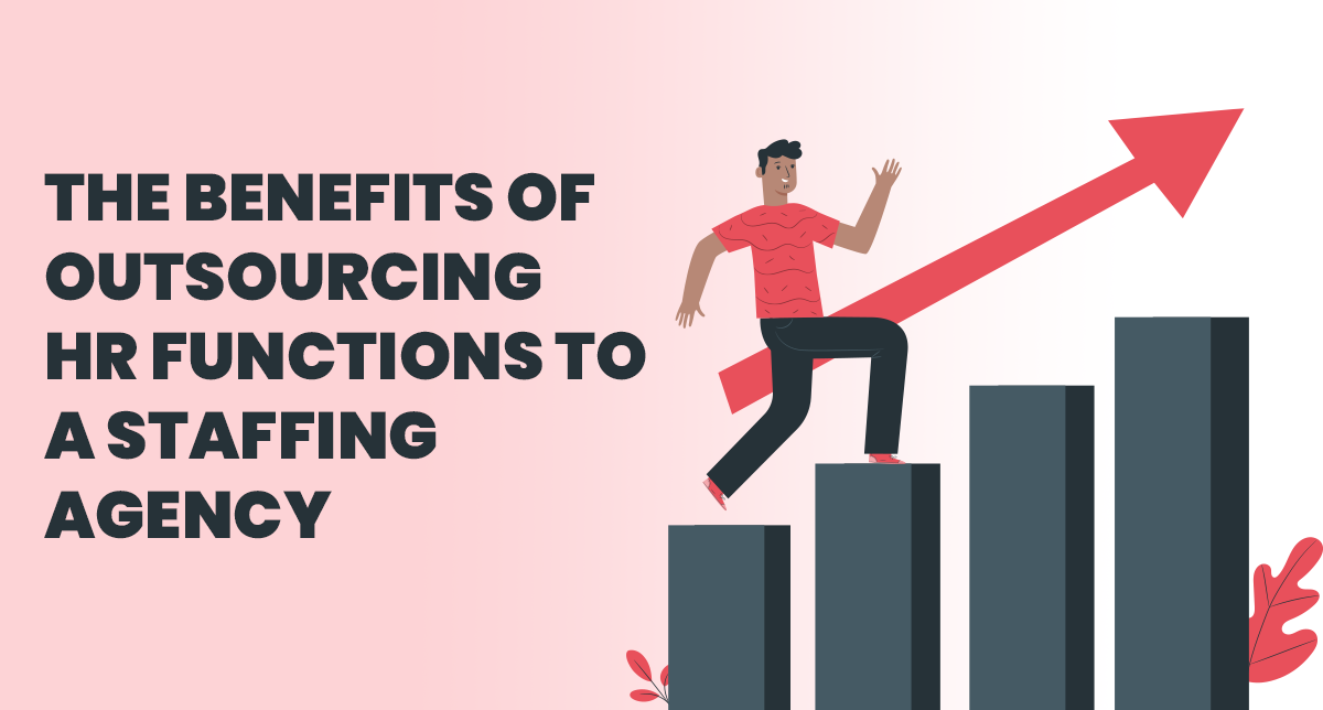 The Benefits of Outsourcing HR Functions to a Staffing Agency