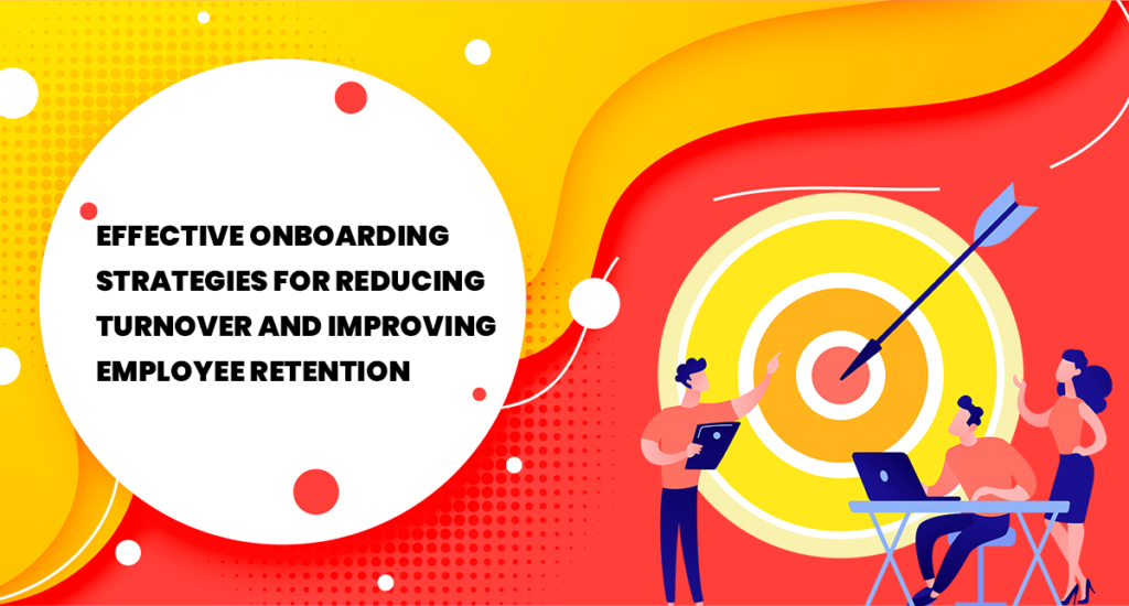 Effective Onboarding Strategies for Reducing Turnover and Improving ...
