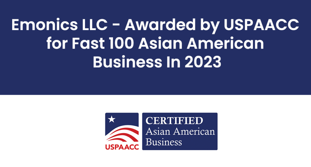 Emonics LLC - Awarded by USPAACC for Fast 100 Asian American Business In 2023